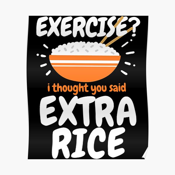 "Rice Extra Rice Exercise Filipino Food" Poster by Mealla | Redbubble