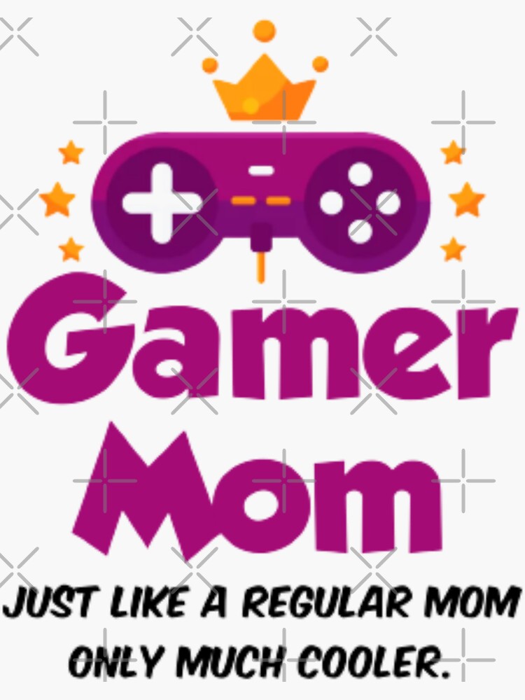 "Gamer Mom- Just like a regular mom only much cooler-" Sticker for Sale ...