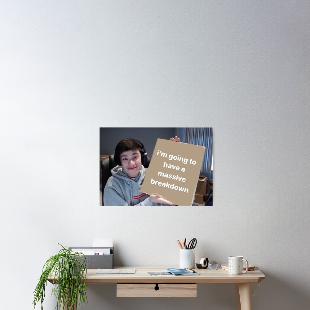 "george not found meme im going to have a massive breakdown" Poster for ...