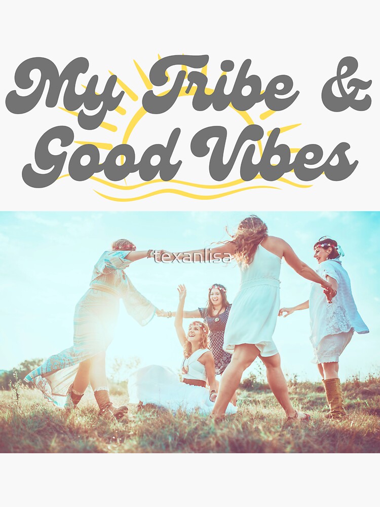 "My Tribe & Good Vibes" Sticker for Sale by texanlisa | Redbubble