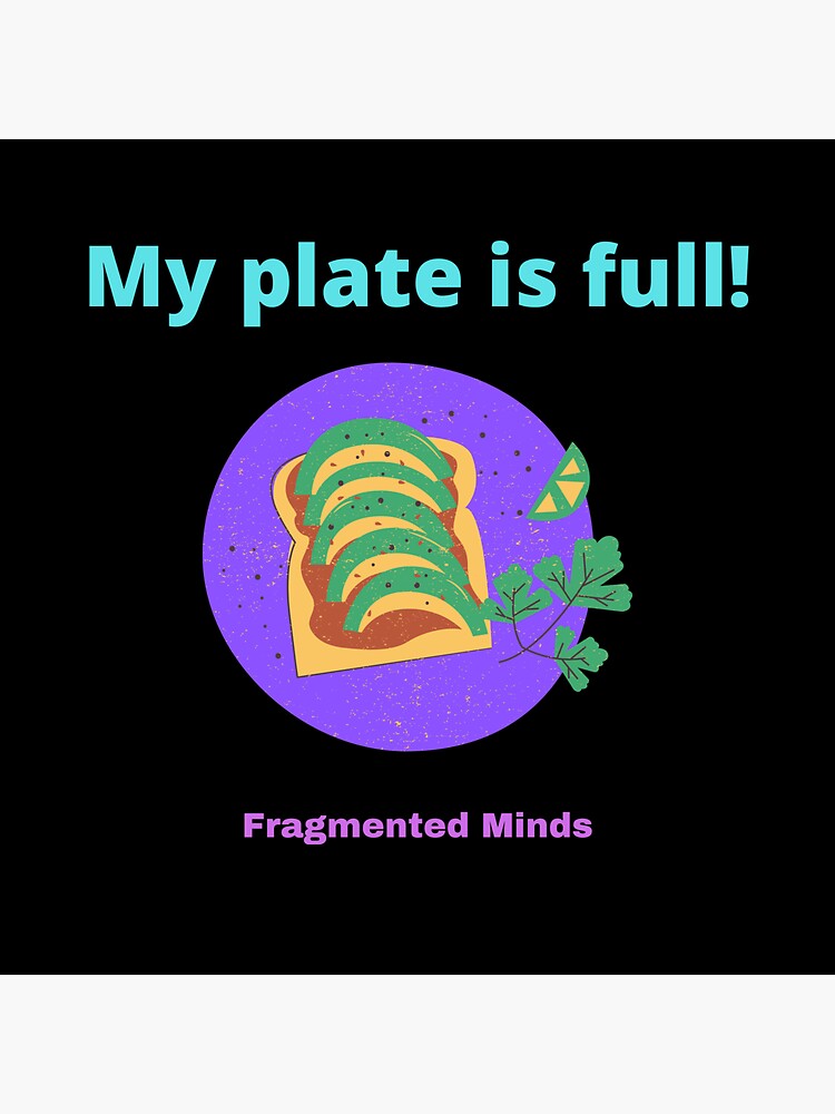 "My Plate is Full!" Sticker for Sale by FragmentedMinds | Redbubble