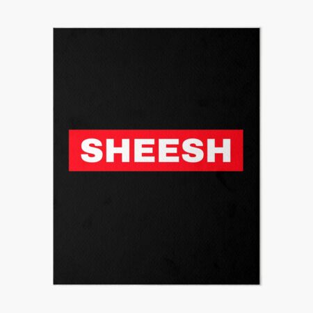 "Sheesh Logo" Art Board Print by RelatableTexts | Redbubble
