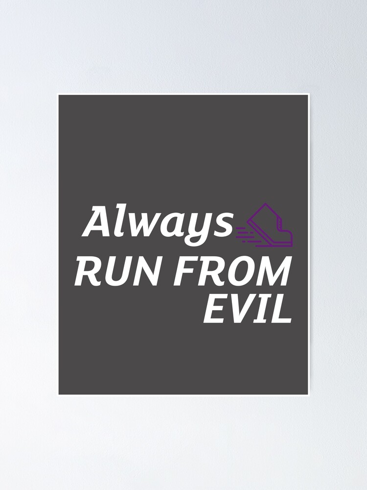 "ALWAYS RUN FROM EVIL" Poster for Sale by SET-APART-TEES | Redbubble