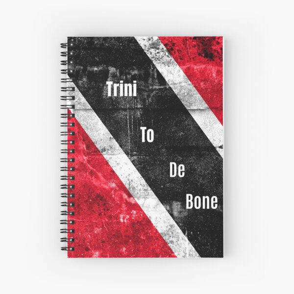 "Trinidad and Tobago slang 'Trini To The Bone'" Spiral Notebook for ...