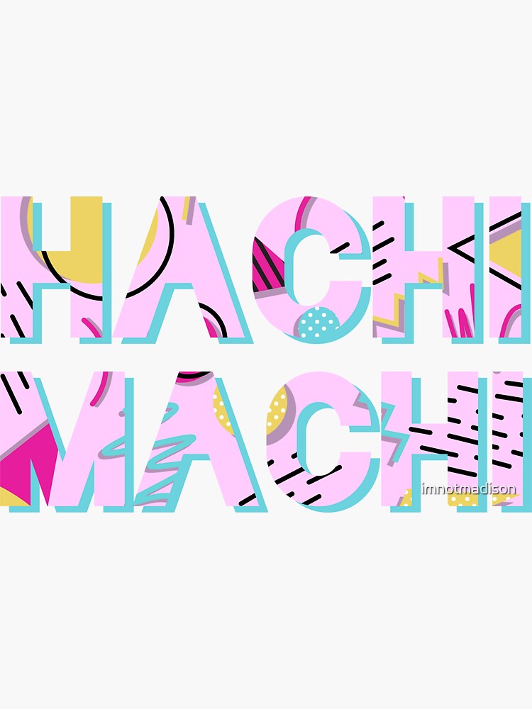 "Hachi Machi" Sticker for Sale by imnotmadison | Redbubble
