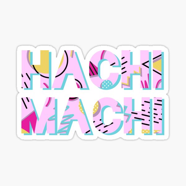 "Hachi Machi" Sticker for Sale by imnotmadison | Redbubble