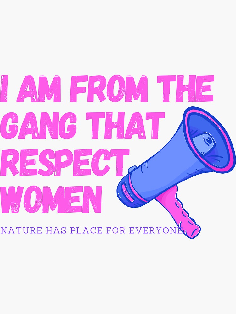 "I am from the gang that respect women | girl power | respect women ...