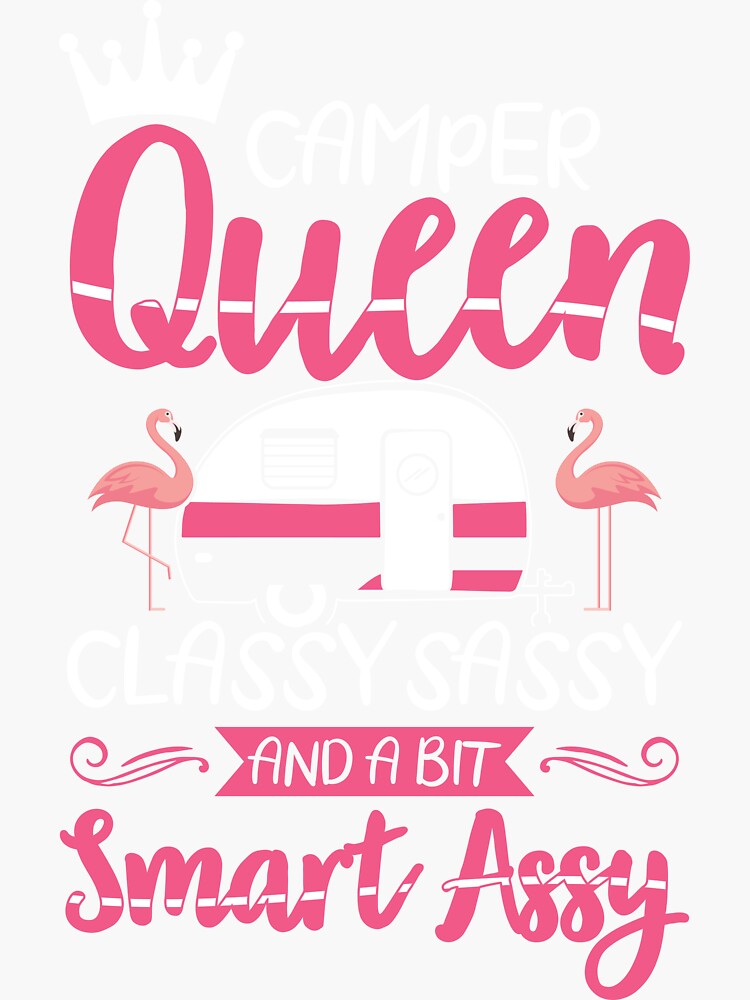 Queen Of The Camper Classy Sassy And A Bit Smart Assy Sticker For Sale By Nailgun Redbubble