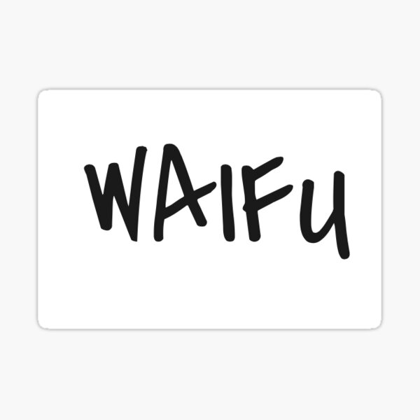 "Waifu" Sticker for Sale by BubbleNPop | Redbubble