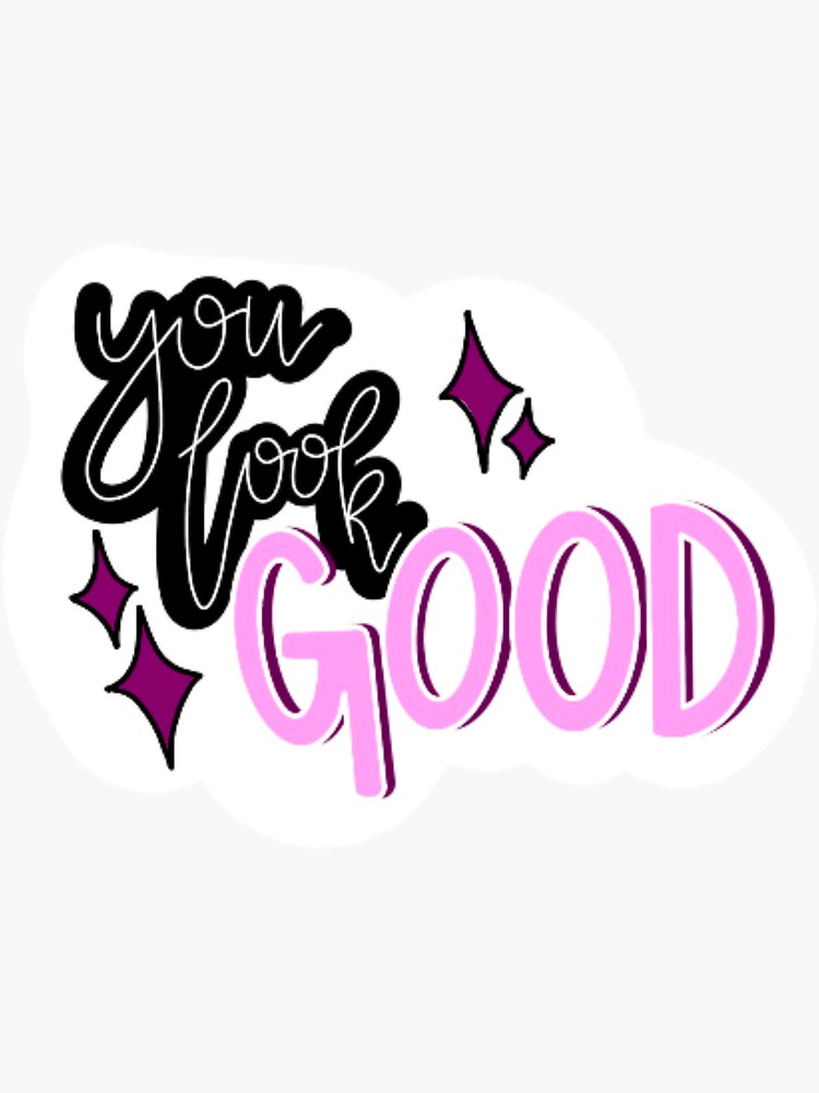 "You Look Good" Sticker for Sale by arielparr | Redbubble