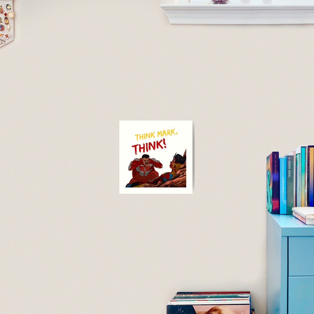 "THINK MARK, THINK! MEME from Invincible Omniman" Art Print by ...