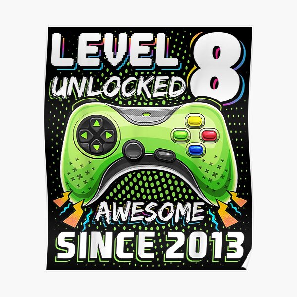 "Level 8 Unlocked Awesome 2013 Video Game 8th Birthday" Poster by ...