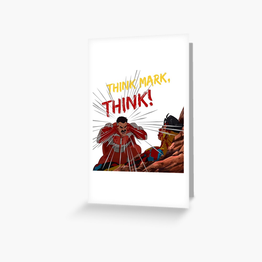 "THINK MARK, THINK! MEME from Invincible Omniman" Greeting Card for ...