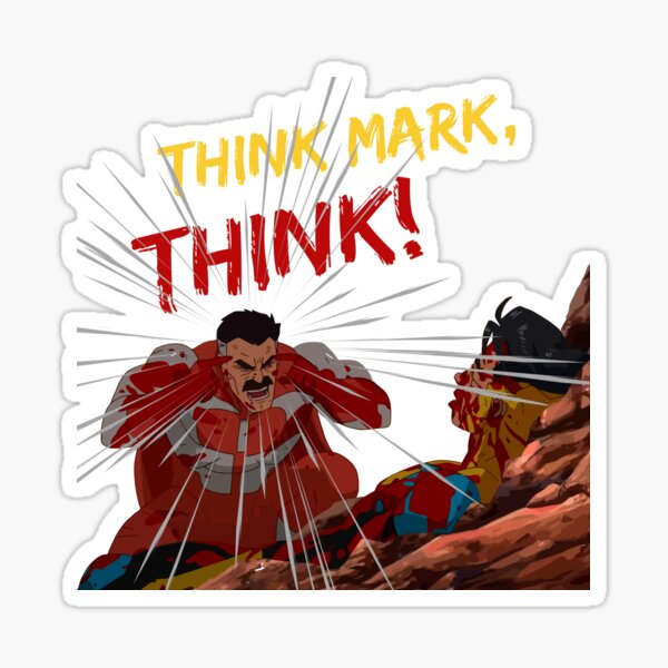 "THINK MARK, THINK! MEME from Invincible Omniman" Sticker for Sale by ...