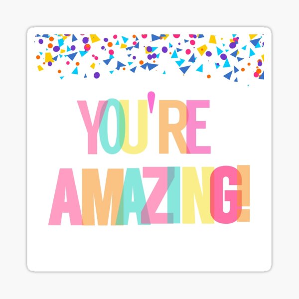 "you're amazing" Sticker for Sale by TheArtyApples | Redbubble