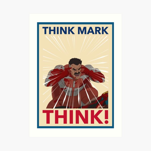 "THINK MARK, THINK! MEME from Invincible Omniman" Art Print by ...