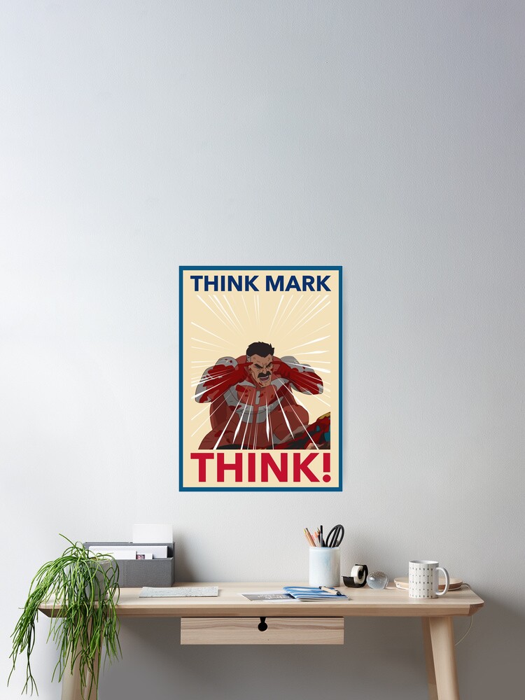 "THINK MARK, THINK! MEME from Invincible Omniman" Poster for Sale by ...