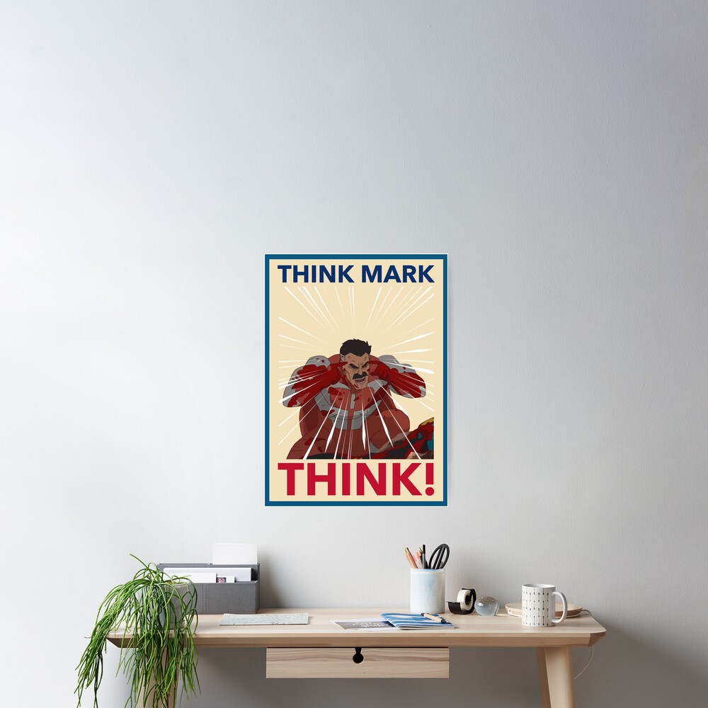 "THINK MARK, THINK! MEME from Invincible Omniman" Poster by missbreeze ...