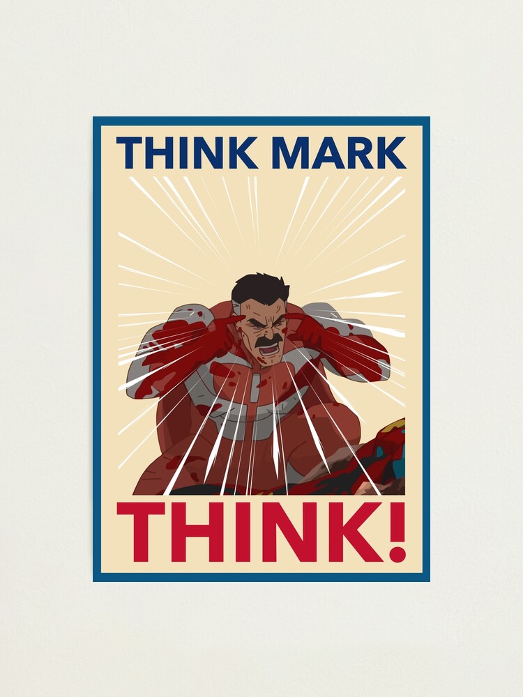 "THINK MARK, THINK! MEME from Invincible Omniman" Photographic Print ...