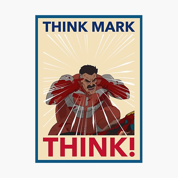 "THINK MARK, THINK! MEME from Invincible Omniman" Photographic Print ...