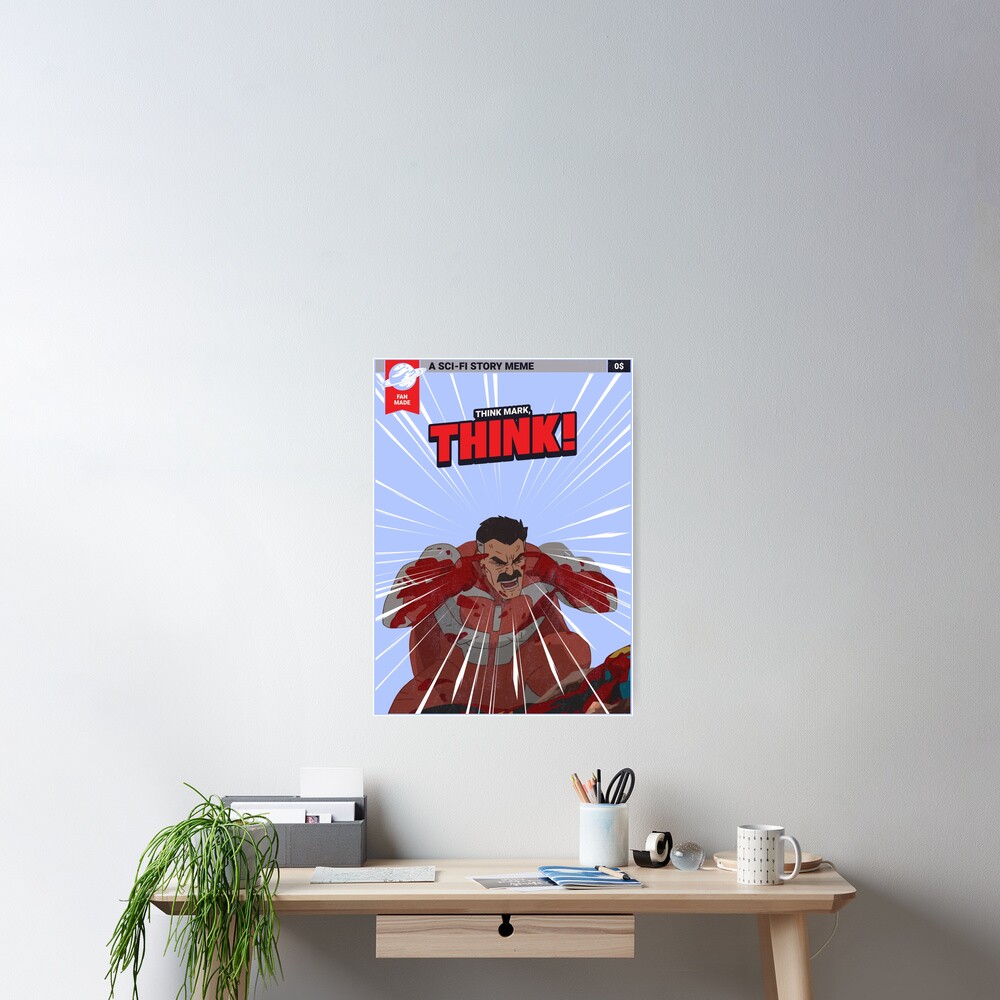 "THINK MARK, THINK! MEME from Invincible Omniman" Poster for Sale by ...