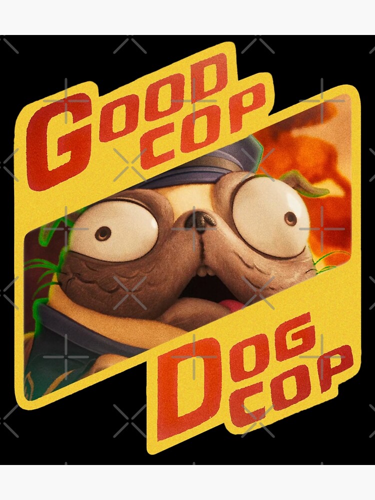 "Good Cop Dog Cop" Poster for Sale by davidmm99 | Redbubble