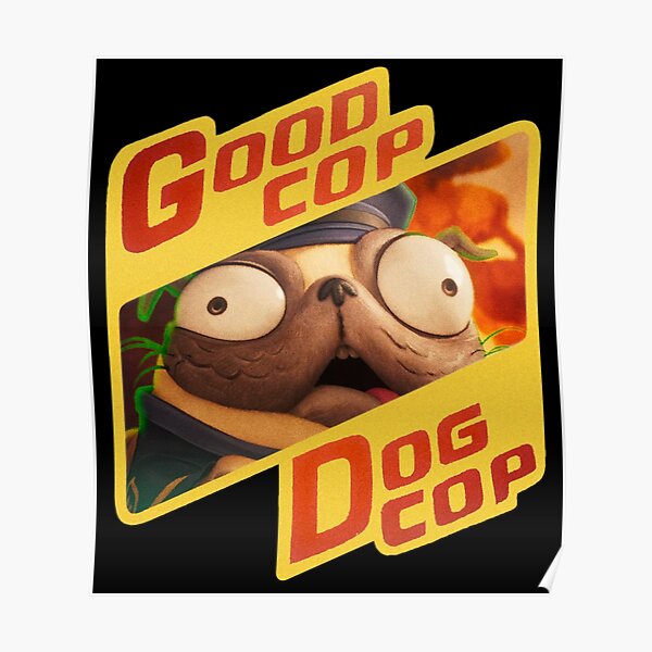 "Good Cop Dog Cop" Poster for Sale by davidmm99 | Redbubble