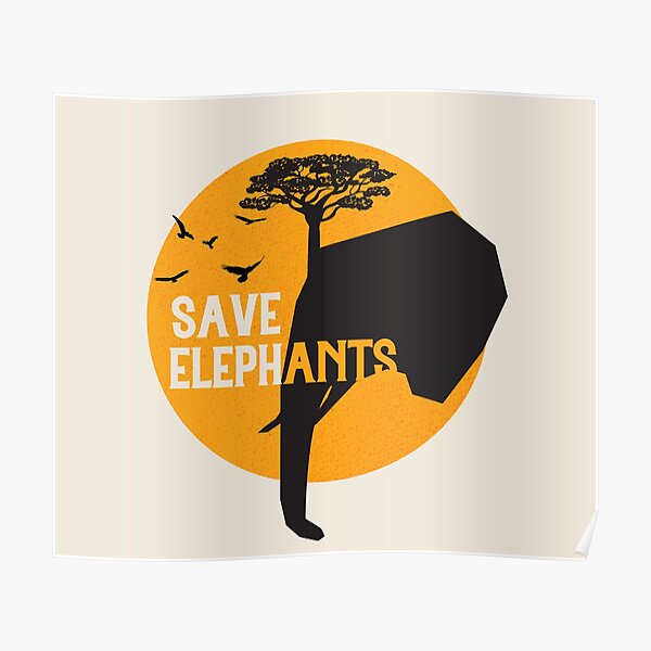 "save the elephants-elephants conservation" Poster for Sale by foreco ...