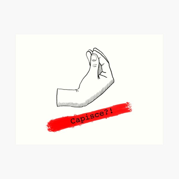 "Capisce italian hand meme" Art Print by SHMITEnZ | Redbubble