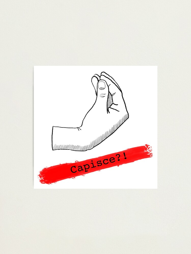 "Capisce italian hand meme" Photographic Print by SHMITEnZ | Redbubble