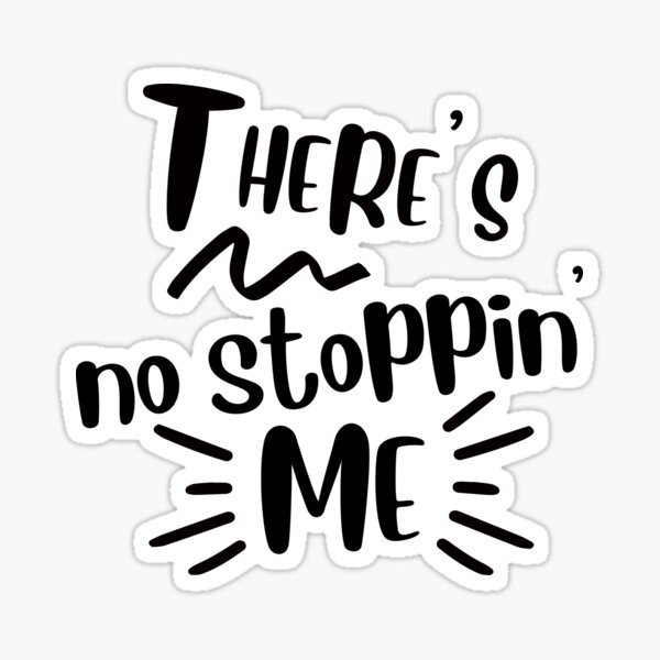 "There's no stoppin me positive motivational funny typography " Sticker ...