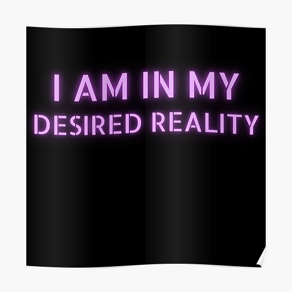 "I Am In My Desired Reality Reality Shifting" Poster by VirtuaWaves ...
