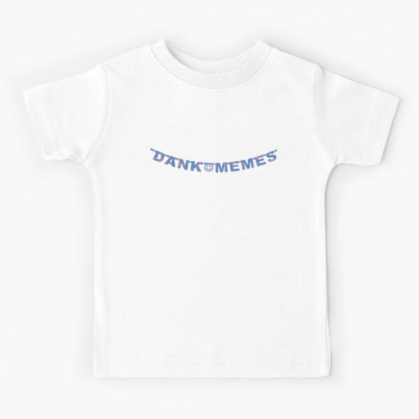 "Dank Memes" Kids T-Shirt for Sale by FlashmanBiscuit | Redbubble