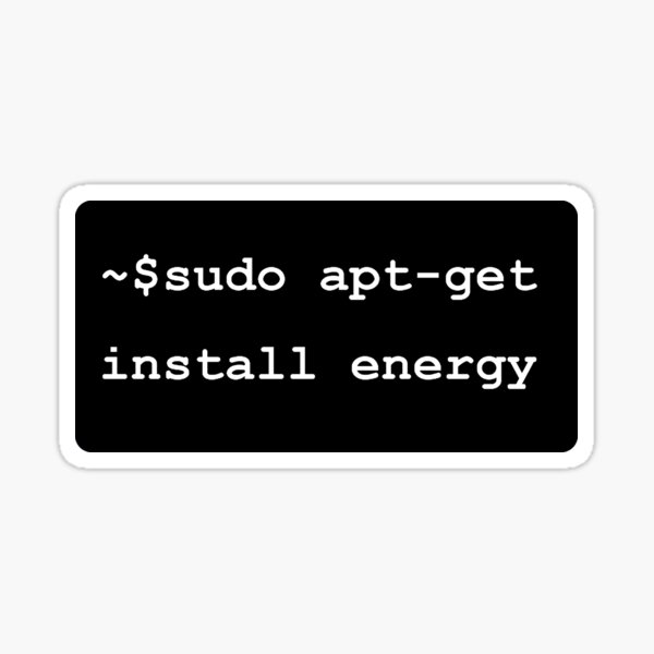 "sudo apt-get install energy" Sticker for Sale by leo-jess | Redbubble