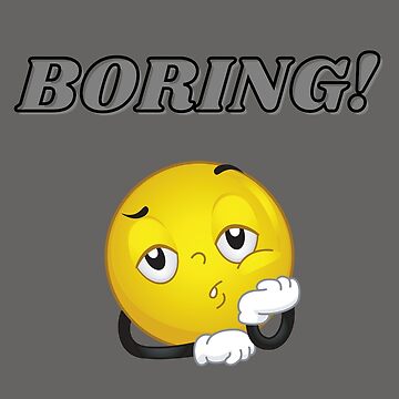 "BORING! It is Boring!" Sticker for Sale by Pankas | Redbubble