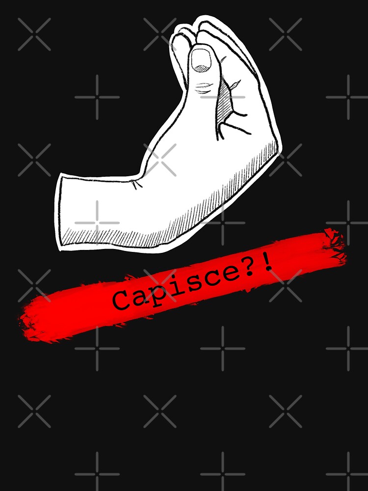 "Capisce italian hand meme" T-shirt by SHMITEnZ | Redbubble