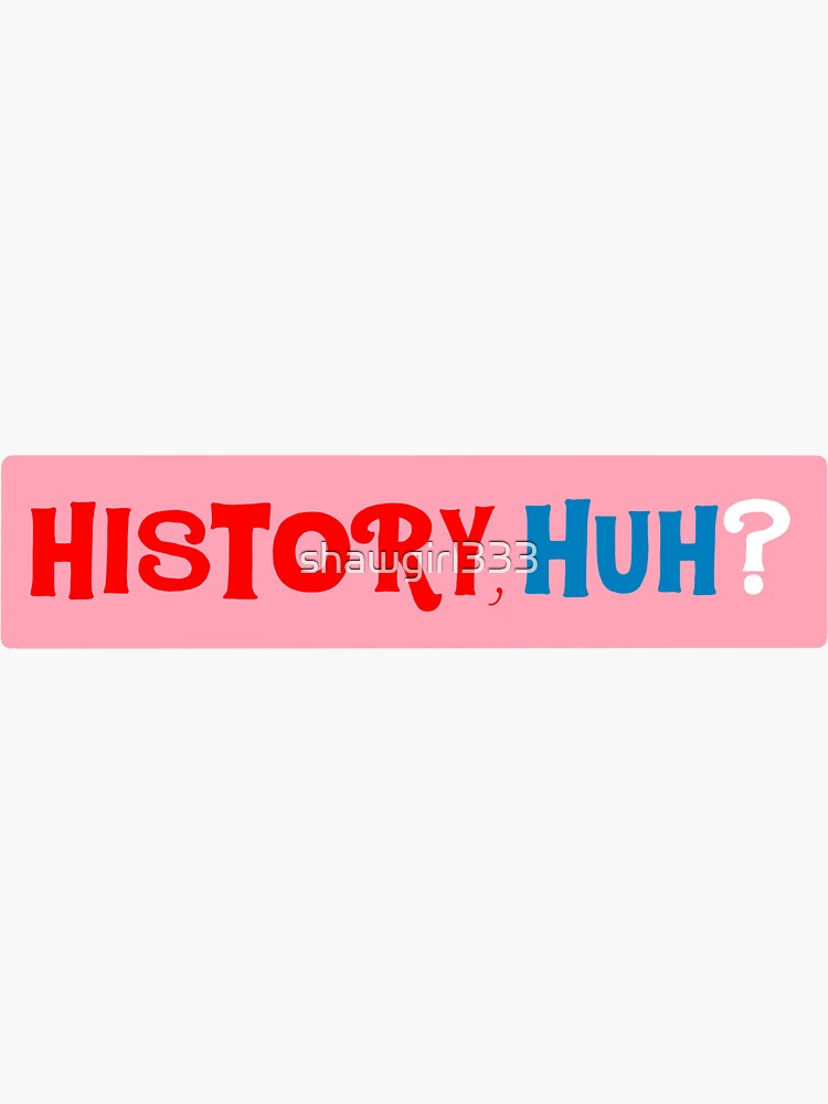 "History, huh? | Red White and Royal Blue" Sticker for Sale by ...