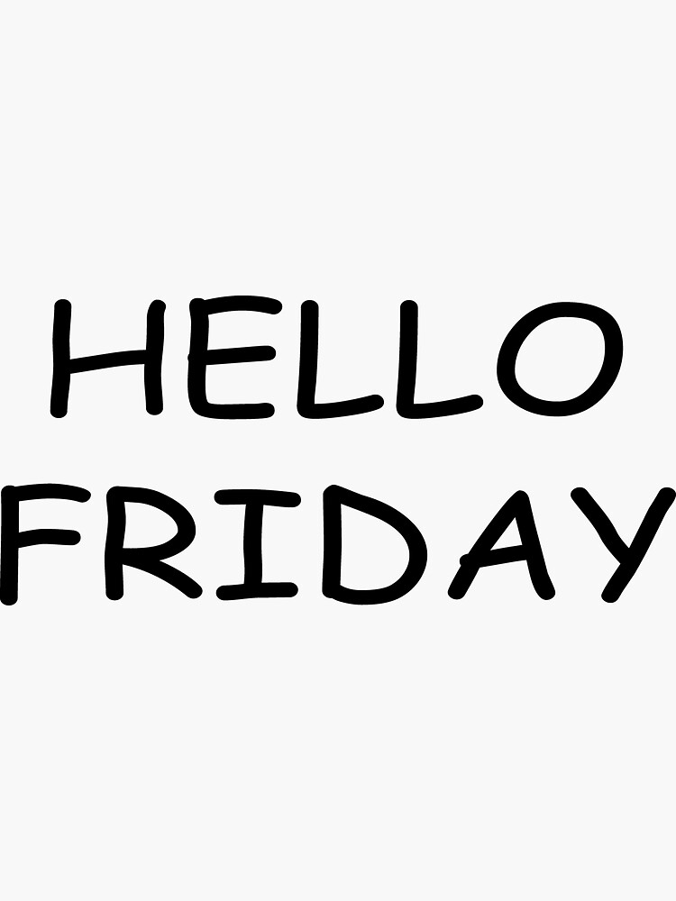 "Hello Friday Clothing and Gifts Design" Sticker by Sago-Design | Redbubble