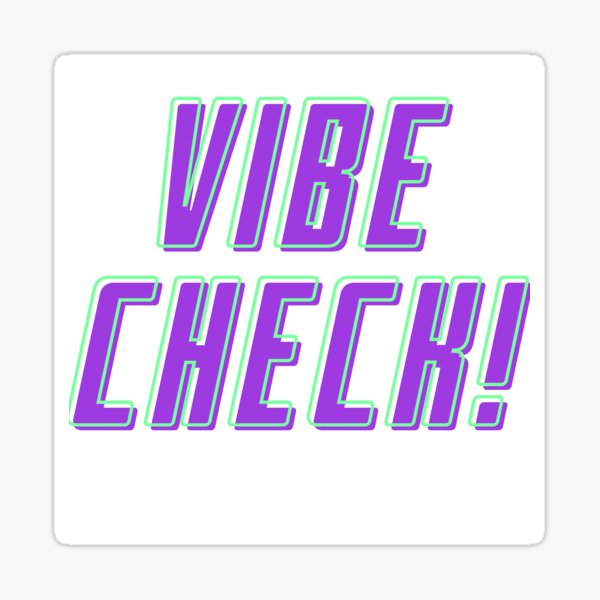 "Vibe Check!" Sticker by uttomkingsley | Redbubble