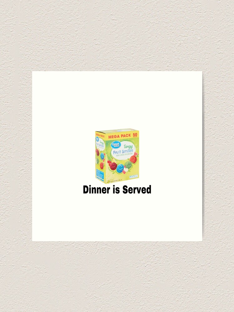 "Dinner is served meme" Art Print by dyslsexyia | Redbubble