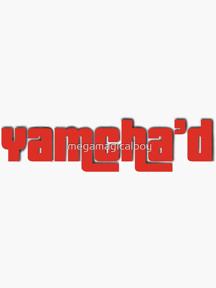 "Yamcha'd" Sticker for Sale by megamagicalboy | Redbubble