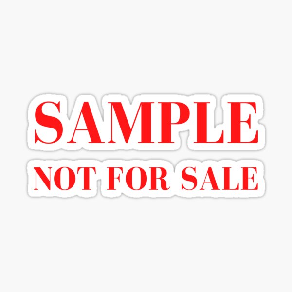 "Sample Not For Sale" Sticker for Sale by Rossieshoppie | Redbubble