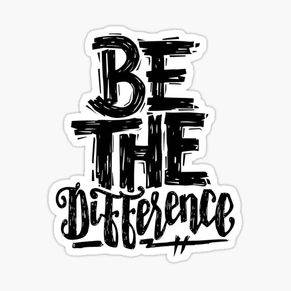 "Be The Difference" Sticker for Sale by H-W-Design | Redbubble