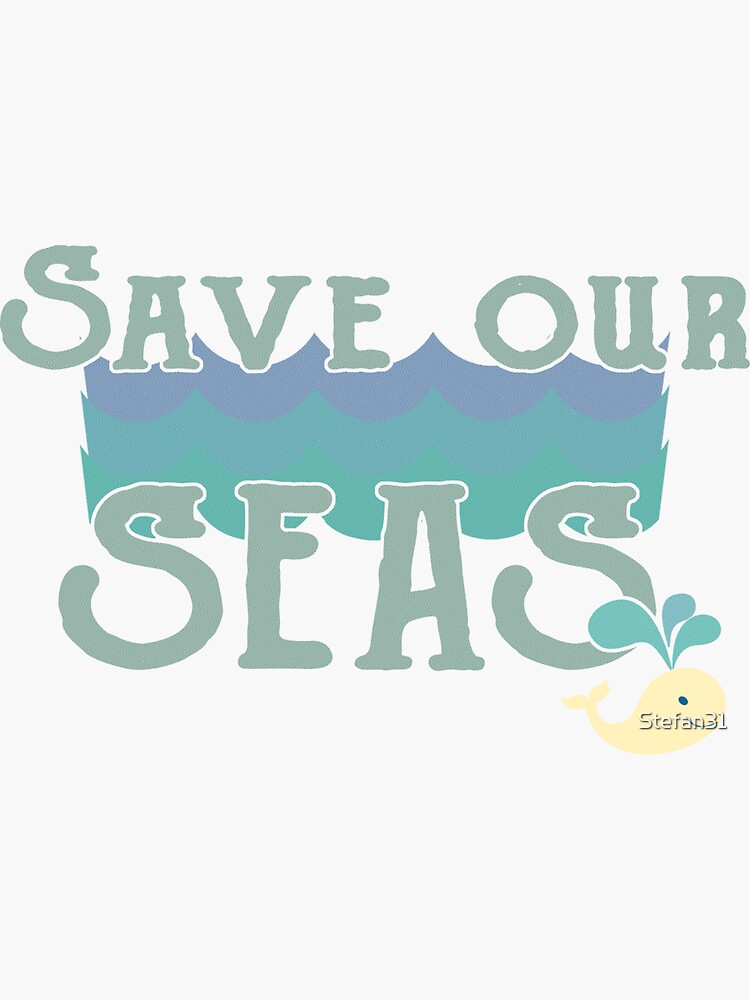 "Save our Seas" Sticker for Sale by Stefan31 | Redbubble