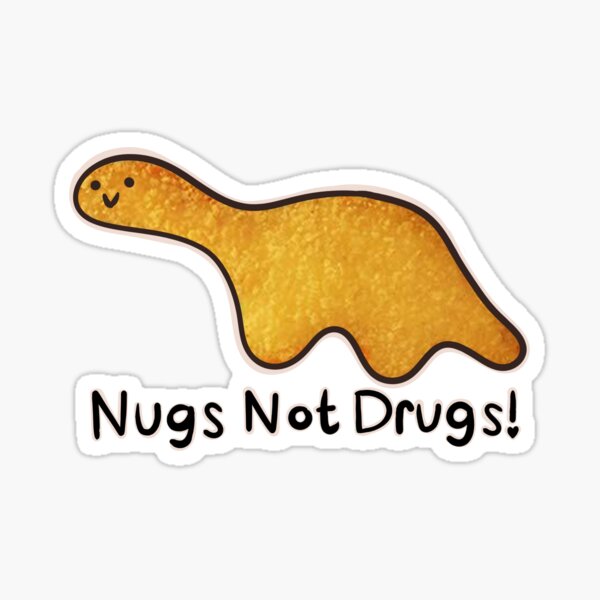 "Nugs not Drugs!" Sticker for Sale by Kitsunebi- | Redbubble