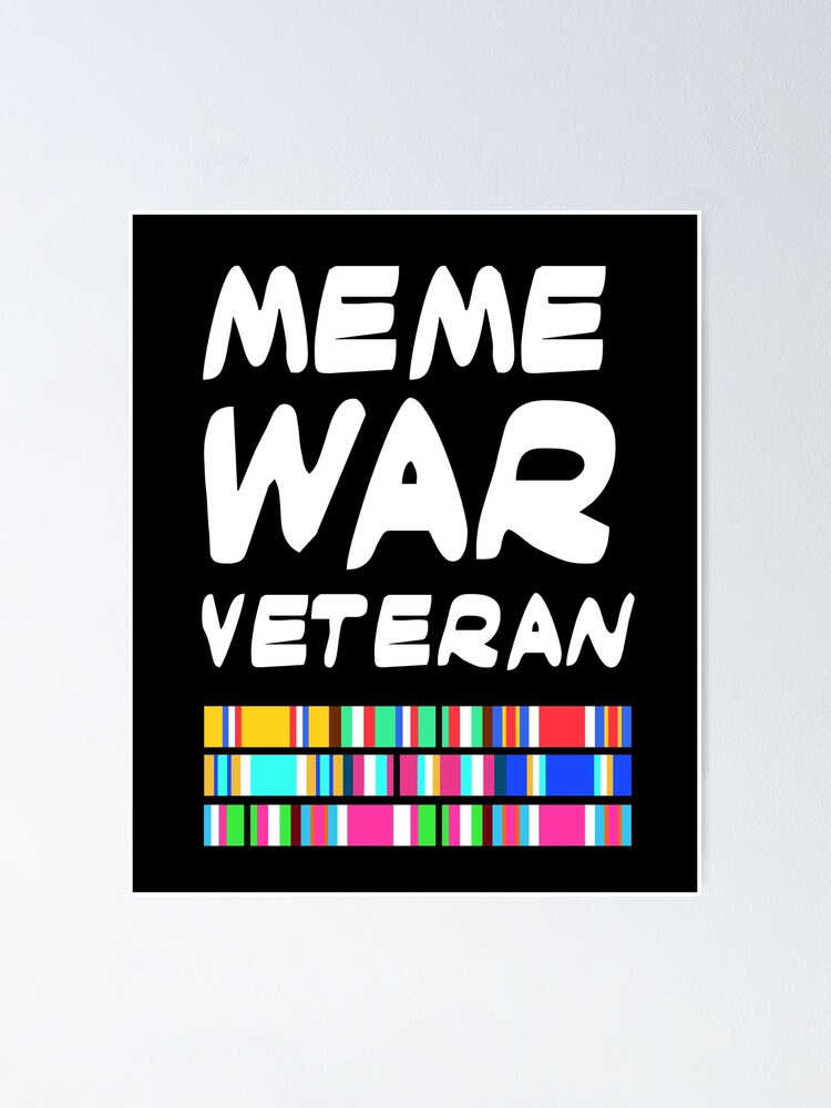 "Meme War Veteran" Poster by PapaBujuGaming | Redbubble