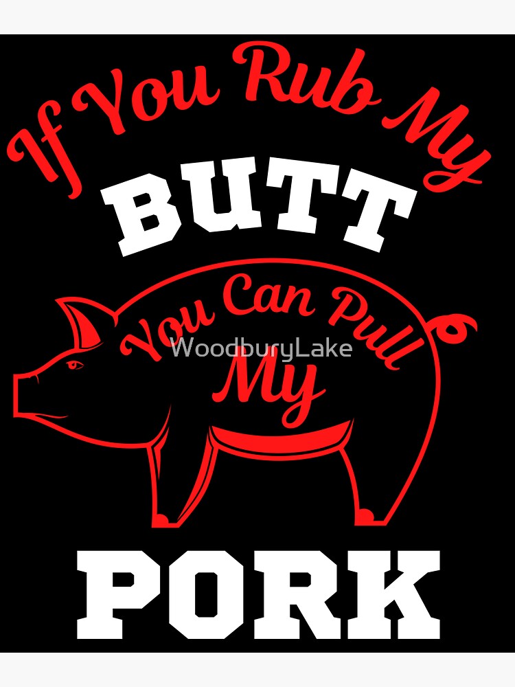 If You Rub My Butt You Can Pull My Pork Sticker For Sale By