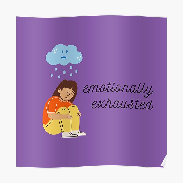 "emotionally exhausted" Poster for Sale by Storefront1 | Redbubble