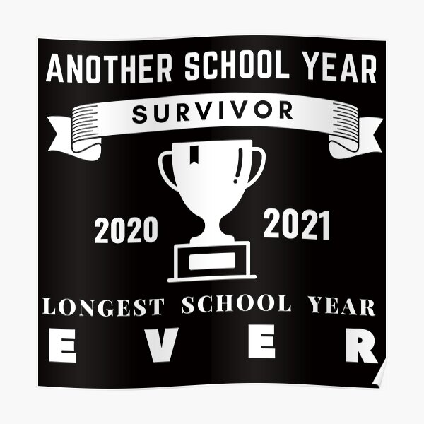 "Another School Year Survivor - Longest school year EVER" Poster for ...