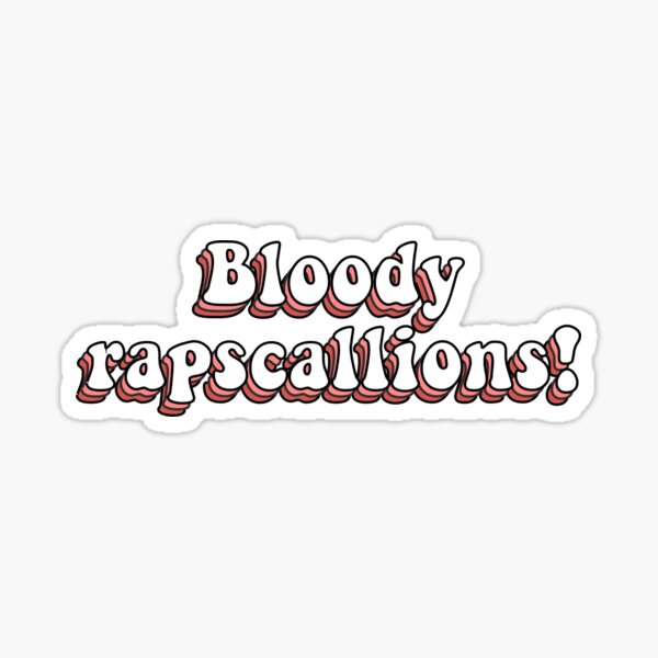 "Bloody Rapscallions!" Sticker by buddingdoodler | Redbubble